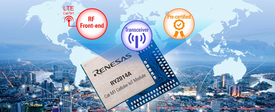 Renesas Launches LTE CAT-M1 Module For Massive IoT Based On Carrier-Proven Monarch Technology ...