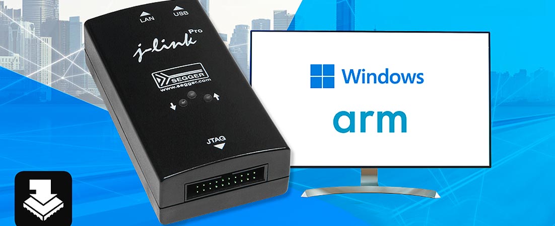 SEGGER J-Link software now available for Microsoft Windows on Arm ...