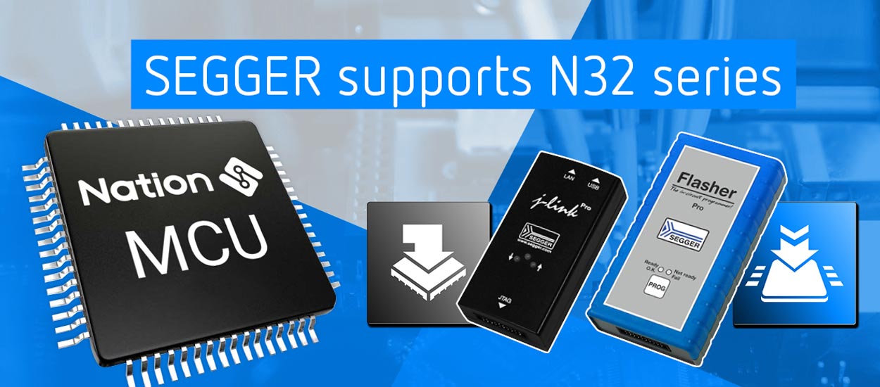 SEGGER J-Link and Flasher fully support Nations Technologies’ N32 series MCU - Electronica azi ...