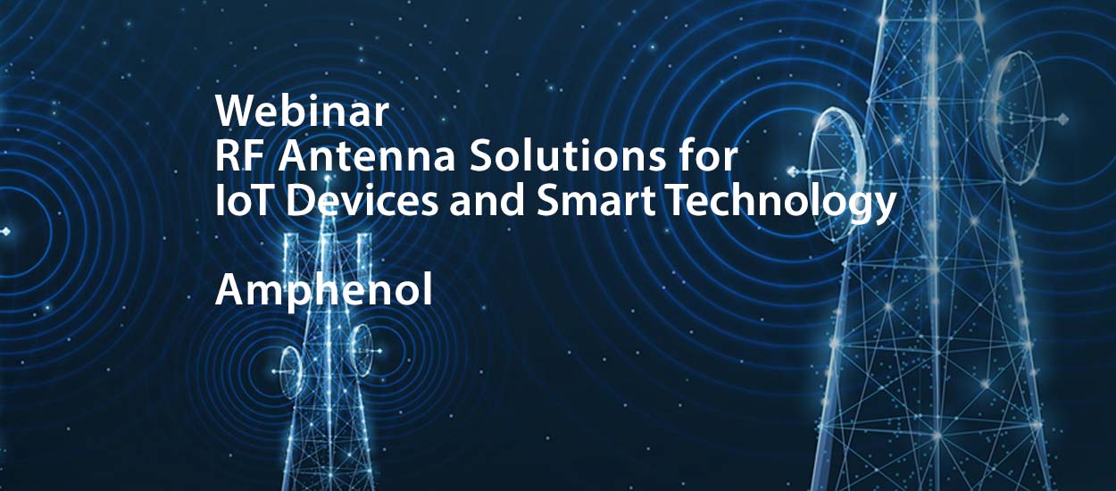 Mouser Electronics Supports IoT Development with Webinar On Compact RF ...