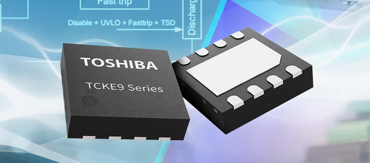 Toshiba Releases TCKE9 Series Compact Electronic Fuses (eFuse ICs) for ...